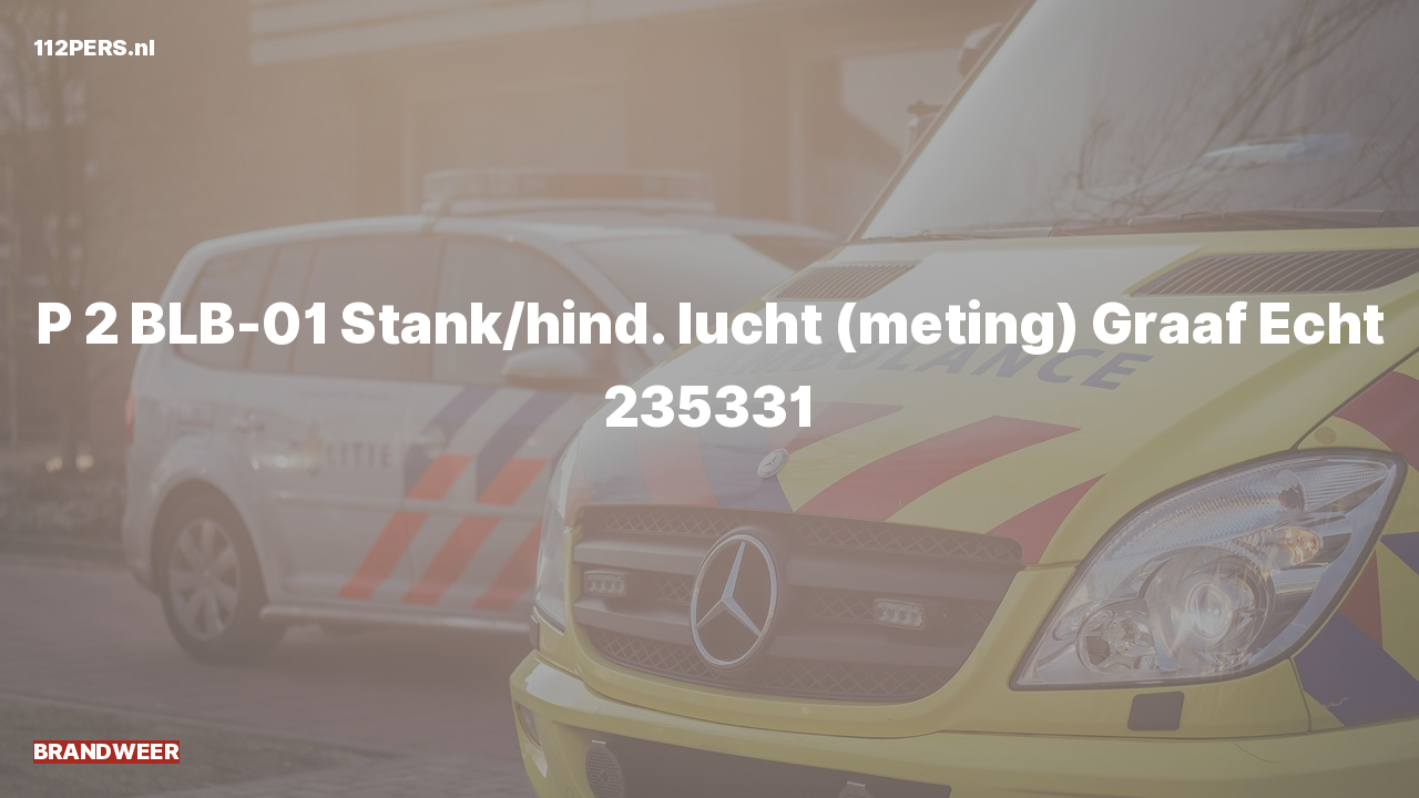 Brandweer met gepaste spoed naar Graaf in Echt - 112PERS.nl